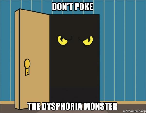 Don’t Poke the Dysphoria Monster | Gender Blog by Darlene Tando, LCSW